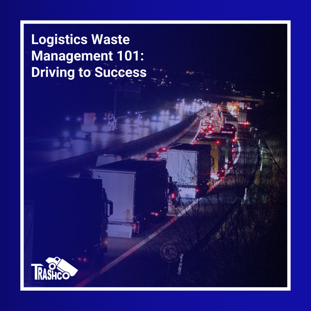 Logistics Waste Management 101: Driving to Success